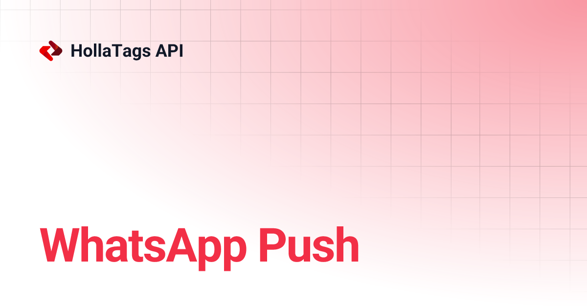 WhatsApp Push | HollaTags API